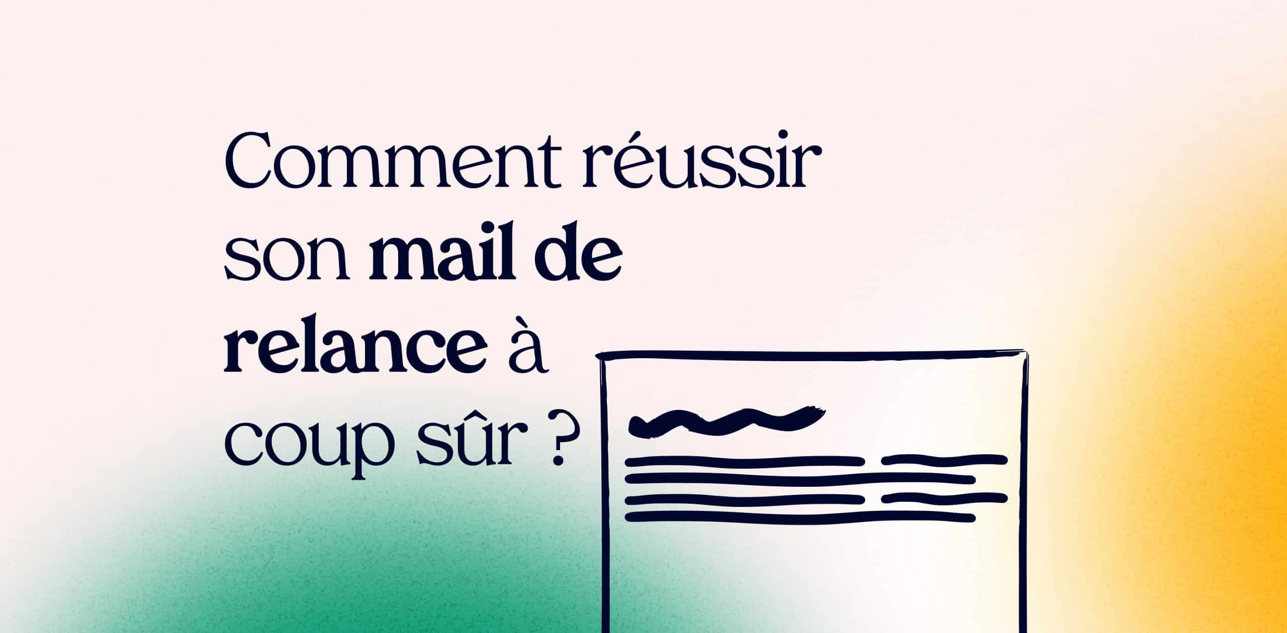 Mail de relance : 5 conseils et 3 exemples pour réussir votre relance ...
