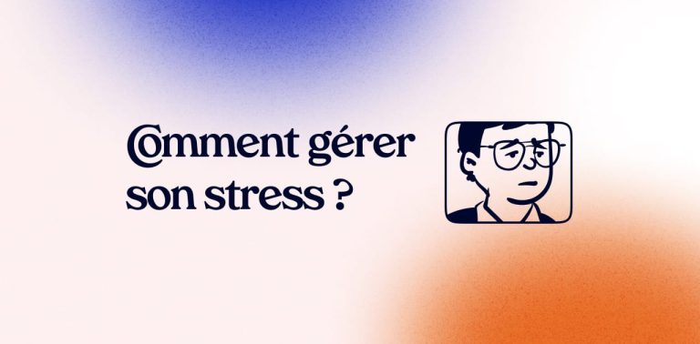 Comment gérer son stress au quotidien ? 10 conseils pour s’en libérer ...