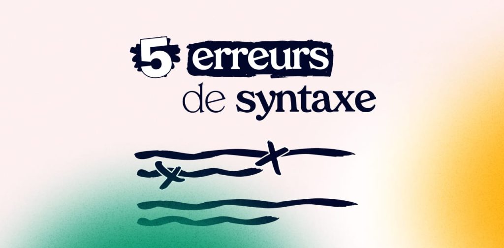 Les fautes de syntaxe à ne pas commettre en français : 3 exemples ...