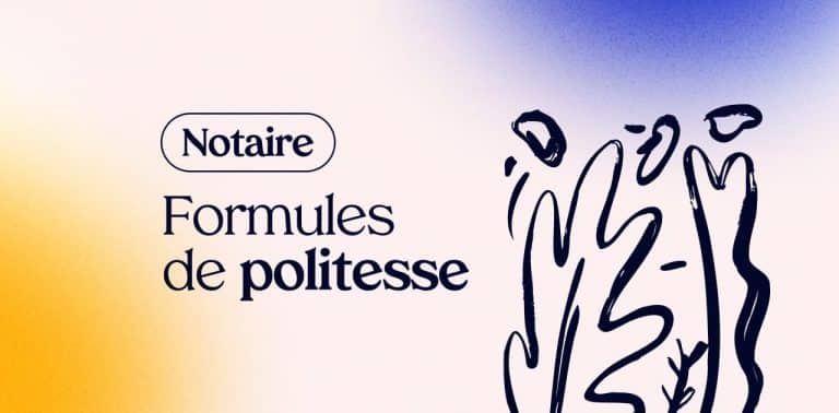 Formule de politesse pour notaire : choisir les bons mots • MerciApp