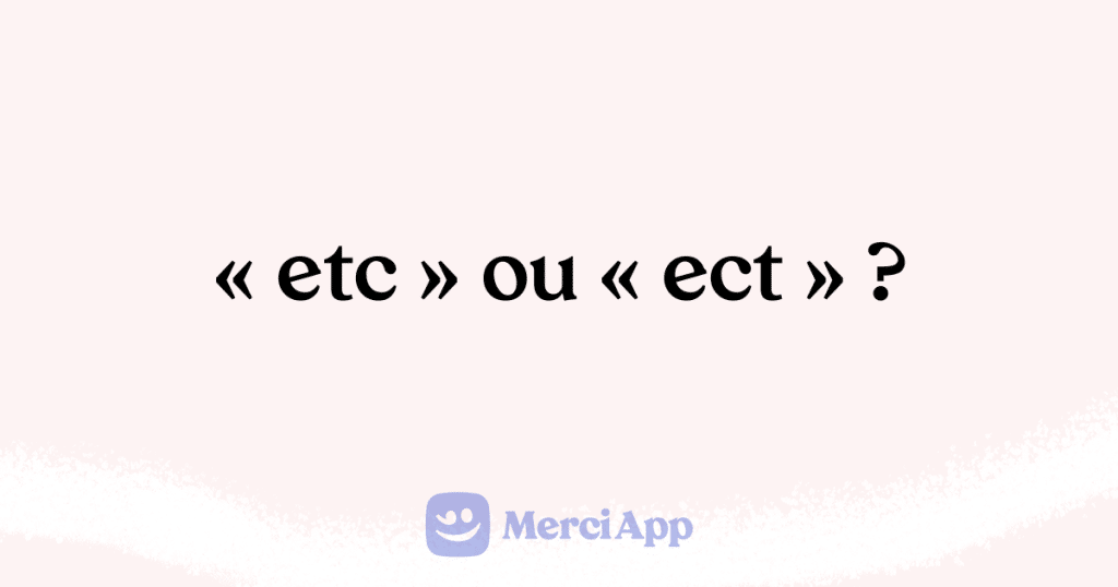 Écrit-on « etc. » ou « ect. » ? • MerciApp