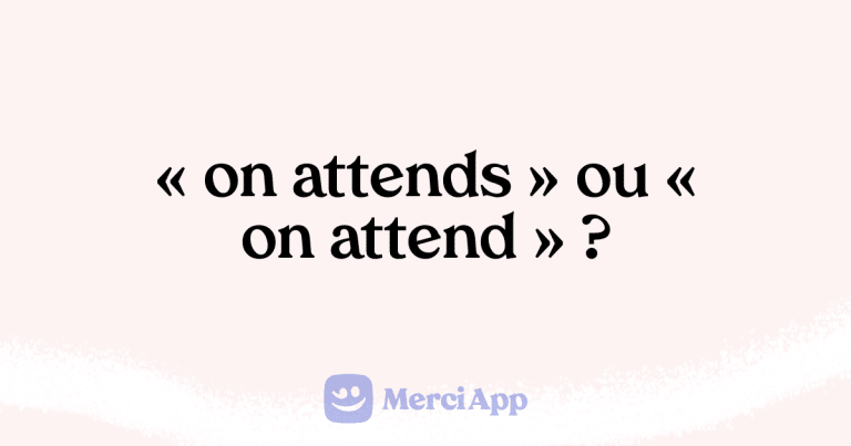 Écrit-on « on attends » ou « on attend » ? • MerciApp