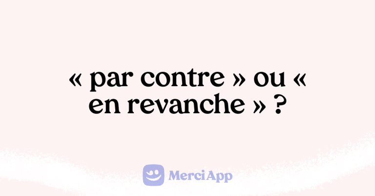 Écrit-on « par contre » ou « en revanche » ? • MerciApp