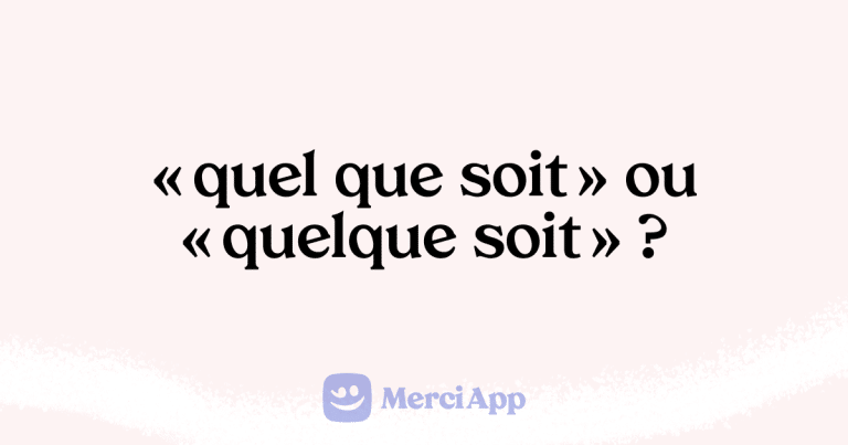 « quel que soit » ou « quelque soit », comment ne plus se tromper ...
