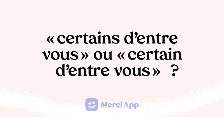 Écrit-on « certains d’entre vous » ou « certain d’entre vous » ? • MerciApp