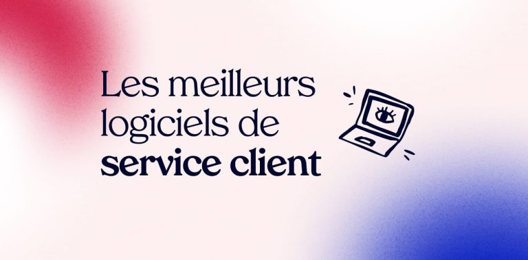 Quels sont les meilleurs logiciels de service client ? • MerciApp
