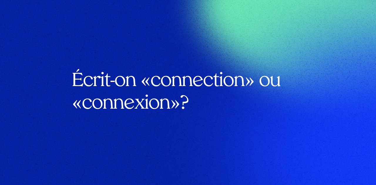 Écrit-on « connection » ou « connexion » ? • MerciApp Écrit-on « connection » ou « connexion » ? • MerciApp